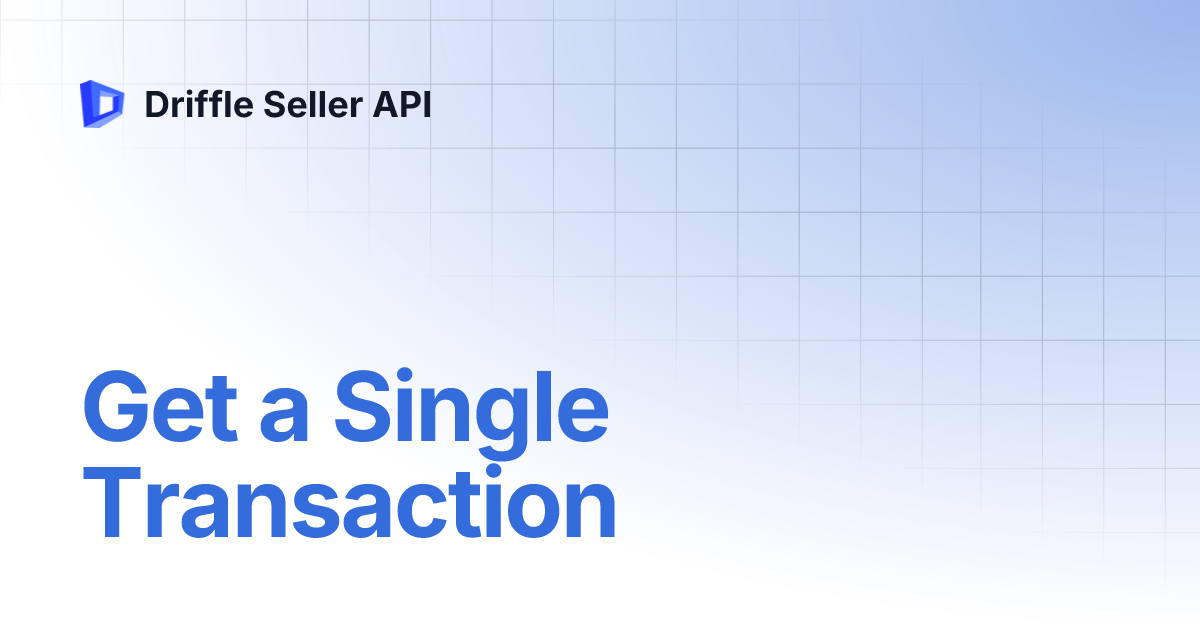 Get a Single Transaction | Driffle Seller API